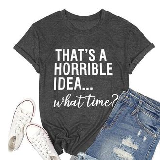 Generic T-shirt d&eacute;t&eacute; &agrave; manches courtes pour femme &laquo; Thats A Horrible Idea What Time &raquo; - Coupe ample - Mignon et d&eacute;contract&eacute; - Lettre tendance - T-shirt graphi