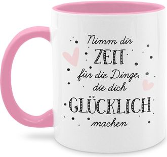 Shirtracer Tasse Tassen 325ml - Statement Spr&uuml;che - Nimm dir Zeit f&uuml;r die Dinge, die dich gl&uuml;cklich machen - 325 ml - Rosa - gl&uuml;ckstasse spruchtasse sarkasmus sp