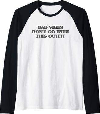 Trendy Apparel Bad Vides Dont Go with This Outfit Bold Text Raglan