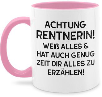 Shirtracer Tasse Tassen 325ml - Rentnerin - Achtung Rentnerin! Wei&szlig; alles & hat auch genug Zeit dir alles zu erz&auml;hlen schwarz - 325 ml - Rosa - geschenk f&uuml;r rent