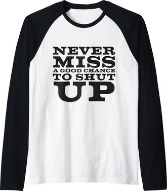 Pussy Deluxe Never Miss a Good Chance to Shut up Raglan