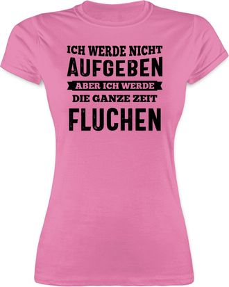 Shirtracer Shirt Damen - Wandern Laufen Joggen Zubeh&ouml;r - Ich werde Nicht aufgeben, Aber ich werde die ganze Zeit fluchen - schwarz - XXL - Rosa - Tshirt Sport Sp