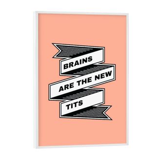 artboxONE Poster mit wei&szlig;em Rahmen 18x13 cm Typografie Brains Are The New Tits - Bild Spruch Feminismus Humor