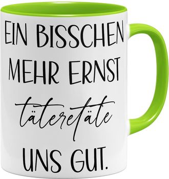 OM3 witzige Kaffee-Tasse mit Spruch - Ein bisschen mehr Ernst T&auml;TeReT&auml;Te uns gut II - Statement - Keramik Becher - 325ml - Beidseitig Bedruckt - Hellgr&uuml;n