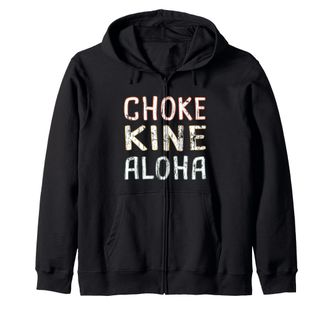 Hawaiian Dreams Choke Kine (hawaiianisch), Pidgin, Hawaii, Kreolisch, Englisch, Aloha Local Kapuzenjacke