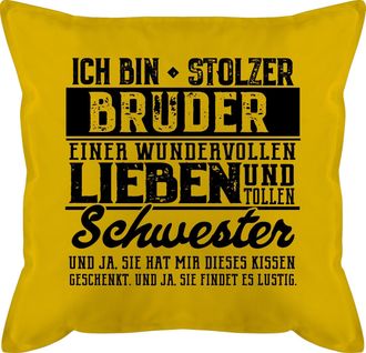 Shirtracer Kissen 50x50 - Ich Bin stolzer Bruder Einer tollen und wundervollen Schwester - 50 x 50 cm - Gelb - Geschenke für Geschenk für brüder Brother von mit 