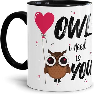 Tassendruck Tasse mit Eule und Spruch - Owl I Need is You - S&uuml;&szlig;e Geschenkidee f&uuml;r die liebste Freundin oder den Freund, Innen & Henkel Schwarz, 300 ml