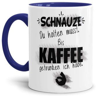 Tassendruck Spruch Tasse f&uuml;r den Mann Schnauze du halten musst/Witzig/Geschenk-Idee unter Freunden oder Kumpels/M&auml;nner-Tag/Innen & Henkel Dunkelblau