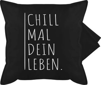 Shirtracer Kissenbezug - Statement - Chill mal Dein Leben - 50 x 50 cm - Schwarz - Chiller Kissen Statement-Kissen Statements kissenhülle sofakissen sprüche mit