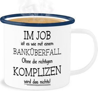 Shirtracer Emaille Becher Blechbecher - Tassen - Im Job ist es wie mit einem Banküberfall | Arbeiten ist wie ein Banküberfall | Abschiedsgeschenk Kollegen | Absc