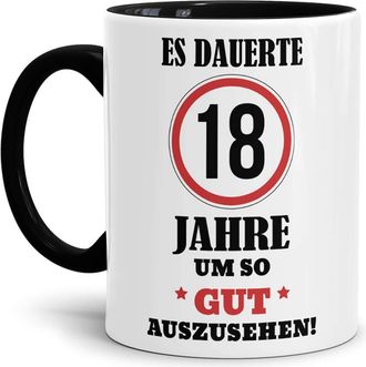 Tassendruck Geburtstags-Tasse Es dauerte 18 Jahre um so gut auszusehen Innen & Henkel Schwarz/Geburtstag/Geschenkidee/Scherzartikel/Lustig/mit Spruch/Witzig/Spaß/