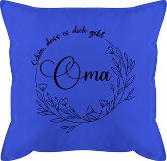 Shirtracer Kissen 50x50 - Gro&szlig;mutter - Sch&ouml;n, dass es dich gibt Oma - mit Blumenkranz - 50 x 50 cm - Blau - geschenke f&uuml;r omas omi geschenk grandma fuer grandmot