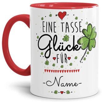Tassendruck Tasse mit Spruch - eine Tasse Gl&uuml;ck f&uuml;r - mit Wunschname von Wunschname - Geschenkidee f&uuml;r Freunde zum selbst Gestalten - Innen & Henkel Rot, 300 ml