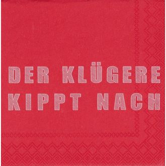 R&auml;der [A] Cocktailserviette 25x25cm, Der Kl&uuml;gere kippt nach