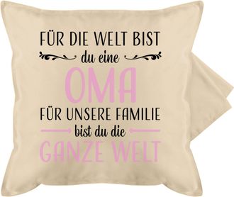 Shirtracer Kissenbezug - Gro&szlig;mutter - F&uuml;r unsere Familie bist du die ganze Welt Oma - 50 x 50 cm - Beige Natur - kissen omas oma-geschenke omi beste motivkissen 