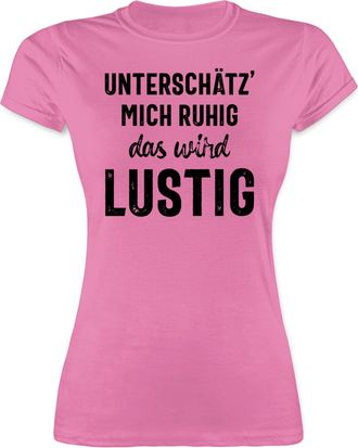 Shirtracer Shirt Damen - Spr&uuml;che Statement mit Spruch - Untersch&auml;tz Mich ruhig Wird lustig - S - Rosa - spruchshirts sprueche b&ouml;se t-Shirts Spruchshirt spr&uuml;chen 