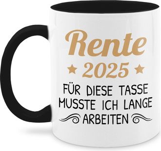 Shirtracer Tassen 325ml - Rentner - Rente 2025 Für diese Tasse musste ich lange arbeiten | Renteneintritt Geschenke | Ruhestand Tasse | Pension Geschenk | Gesche