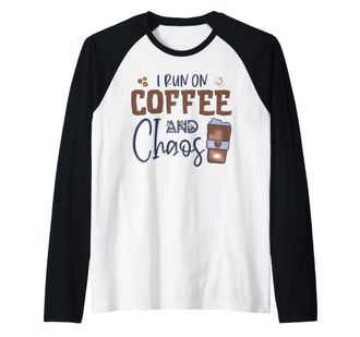 So Cool Designs Run on Coffee and Chaos lustiger Spruch f&uuml;r Raglan
