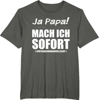 Jimbeels Ja Papa mach ich sofort Frecher Spruch f&uuml;r Jugendliche T-Shirt
