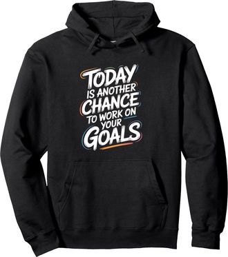 Generic Motivierendes Zitat Today is Another Chance Goals Pullover Hoodie