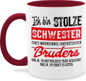Shirtracer Tasse Tassen 325ml - Ich bin stolze Schwester eines wahnsinnig fantastischen Bruders - 325 ml - Bordeauxrot - bruder geschenk gl&uuml;hweintassen ungeheuer