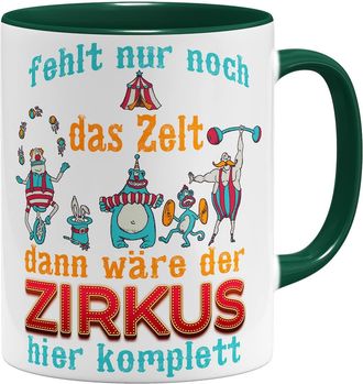 OM3 lustige Circus Kaffee-Tasse mit Spruch - Fehlt nur noch das Zelt, dann wäre der Zirkus Hier komplett - Keramik Becher - 11oz 325ml - Beidseitig Bedruc