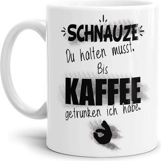 Tassendruck Spruch Tasse für den Mann Schnauze du halten musst/Witzig/Geschenk-Idee unter Freunden oder Kumpels/Männer-Tag/Weiss