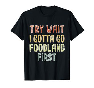 Hawaiian Dreams Probieren Sie Wait I Gotta Go Foodland First Hawaiian Pidgin Hawaii T-Shirt