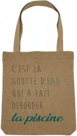 Fabulous Sac Shopping Tote Bag Aspect Lin - CEst la Goutte dEau Qui a Fait D&eacute;border la Piscine - Sac de Courses Toile Epaisse 360g Beige Naturel Cabas Port&eacute; Ep
