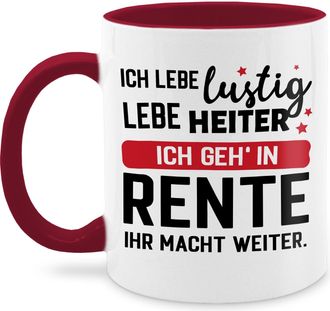 Shirtracer Tasse Tassen 325ml - Rentner - Ich geh in Rente - Ihr macht weiter. - 325 ml - Bordeauxrot - renteneintritt geschenk rentnertasse retirement pensionie