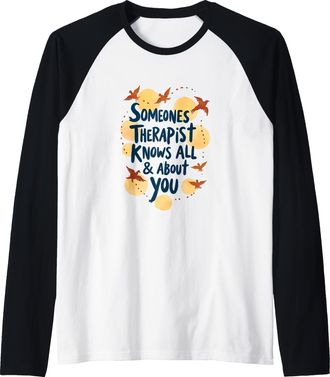 Mapanoli Design Someones Therapist Knows All About You Humor Zitat Raglan