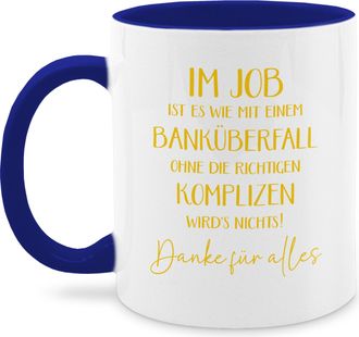 Shirtracer Tasse Tassen 325ml - Im Job ist es wie mit einem Banküberfall | Danke für Alles | Arbeiten ist wie ein Banküberfall | Kleine Geschenke Kollegen | Absc