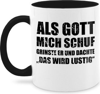 Shirtracer Tasse Tassen 325ml - Statement - Als Gott mich schuf grinste er - Witziger Spruch Sprüche Lustig - 325 ml - Schwarz - kaffeetasse statement-tasse stat