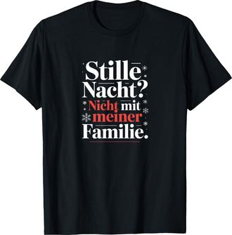 Mapanoli Design Stille Nacht Nicht Mit Meiner Familie - Weihnachten Familie T-Shirt