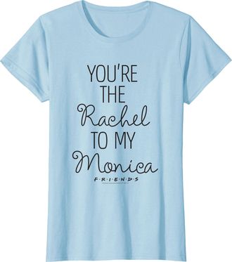 Friends Youre Rachel To My Monica T-Shirt