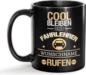Tassendruck Schwarze Tasse für Fahrlehrer mit Name - Cool bleiben und Name rufen - Geschenk für Kollegen zum Geburtstag | Personalisierte Geschenke, Keramik Schwa