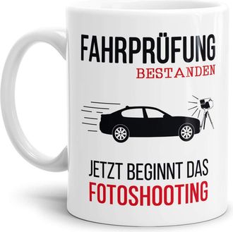 Tassendruck Spruch-Tasse zum Führerschein - Fotoshooting - Weiß - Mug/Cup/Becher/Lustig/Geschenk-Idee/Beste Qualität