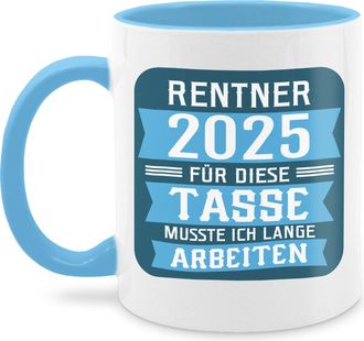 Shirtracer Tasse Tassen 325ml - Rentner 2025 - blau - 325 ml - Hellblau - rentnertassen 2024 geschenk für renteneintritt rente rentnerin fanmug 2022 rentnertasse