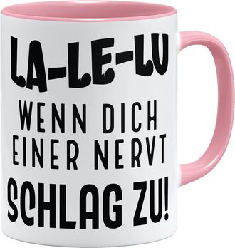 OM3 La-Le-Lu wenn Dich Einer nervt Schlag zu! Statement Tasse mit Spruch - Keramik Becher - 11oz 325ml - Beidseitig Bedruckt - Rosa