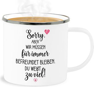Shirtracer Emaille Becher Blechbecher - Tassen - Sorry aber wir müssen für immer befreundet bleiben | Geschenk für beste Freundin | BFF Geschenke | Geburtstagsge