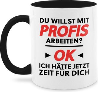 Shirtracer Tasse Tassen 325ml - Job & Beruf Geschenk - Du willst mit Profis arbeiten - Schwarz - 325 ml - Schwarz - sprüche arbeit geschenke zum spruch kaffeetas