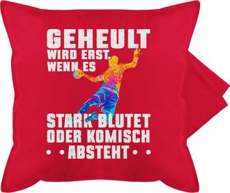 Shirtracer Kissenbezug - Kissen - Geheult Wird erst wenn es stark blutet Handball Spruch Handball Geschenke Handballer Geschenkidee I Handballer Geschenke - 50 x