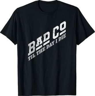 Bad Company Schlechte Gesellschaft bis zu dem Tag, an dem ich sterbe Klassisches Bad Co-Logo T-Shirt