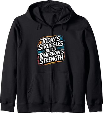 Generic Todays Struggles Build Tomorrows Strength - Motivation Kapuzenjacke
