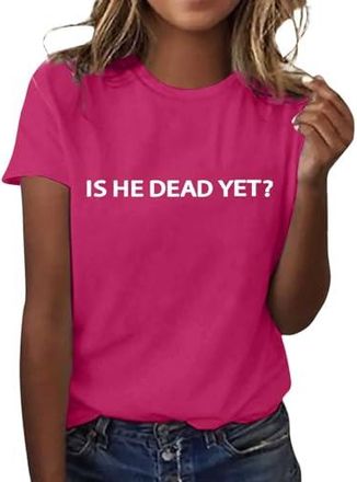 Generic &laquo; Going Out is He Dead Yet? T-shirts pour femmes 2025 &agrave; manches courtes pour entra&icirc;nement d&eacute;t&eacute; ample et tendance - T-shirts amusants et d&eacute;contract&eacute;s -