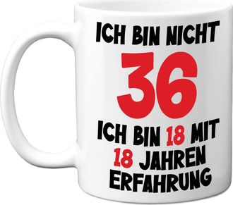 Stuff4 36. Geburtstagsgeschenke - Ich Bin Nicht 36, Ich Bin 18 mit 18 Jahren Erfahrung Tasse - Geburtstag Lustige Tasse für Männer und Frauen, 325 ml Premium