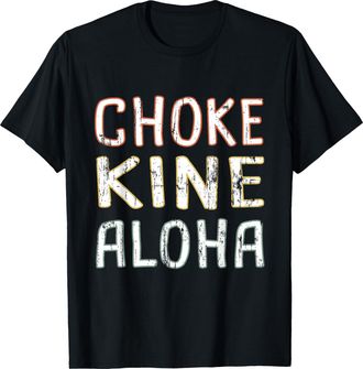 Hawaiian Dreams Choke Kine (hawaiianisch), Pidgin, Hawaii, Kreolisch, Englisch, Aloha Local T-Shirt