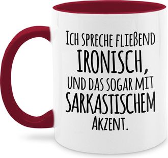 Shirtracer Tasse Tassen 325ml - Statement Spr&uuml;che - Ich spreche flie&szlig;end Ironisch - 325 ml - Bordeauxrot - lustige mit ironie, sarkasmus spruchtasse spruch ironi
