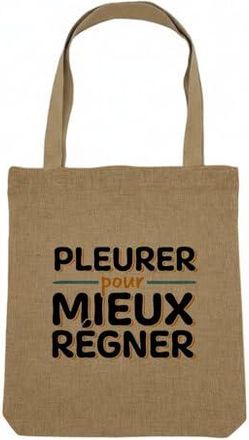 Fabulous Sac Shopping Tote Bag Aspect Lin - Pleurer pour Mieux Reigner Blague Humour - Sac de Courses Toile Epaisse 360g Beige Naturel Cabas Port&eacute; Epaule Solid