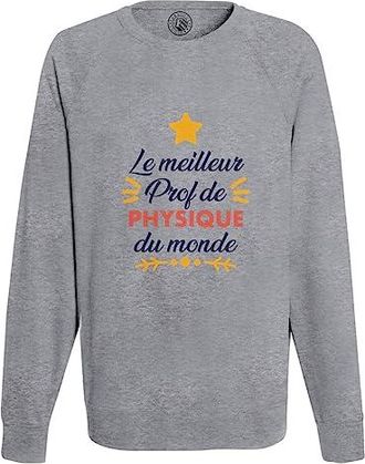 Fabulous Sweatshirt Homme Gris Le Meilleur Prof de Physique du Monde Science College Lycee